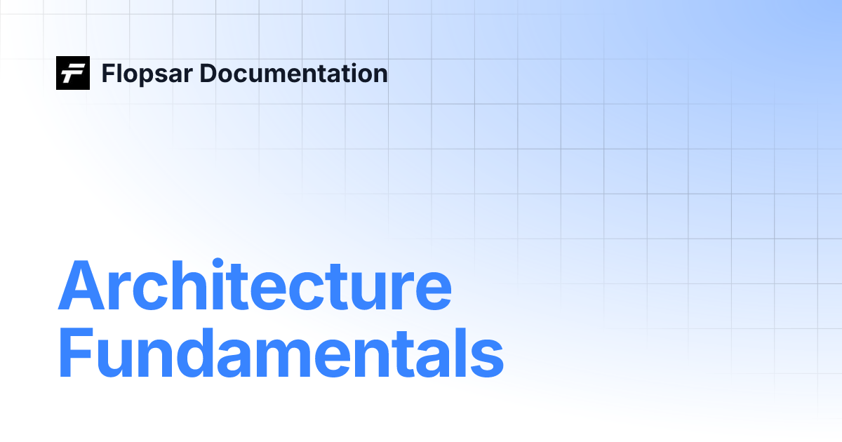 Architecture Fundamentals | Flopsar Documentation