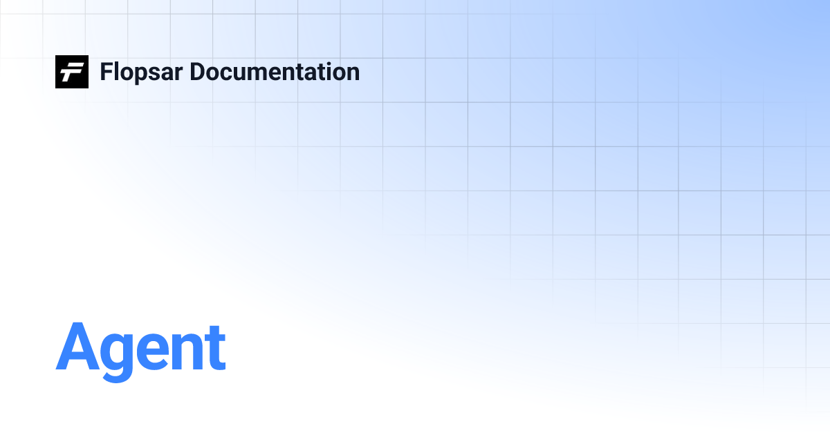 Agent | Flopsar Documentation
